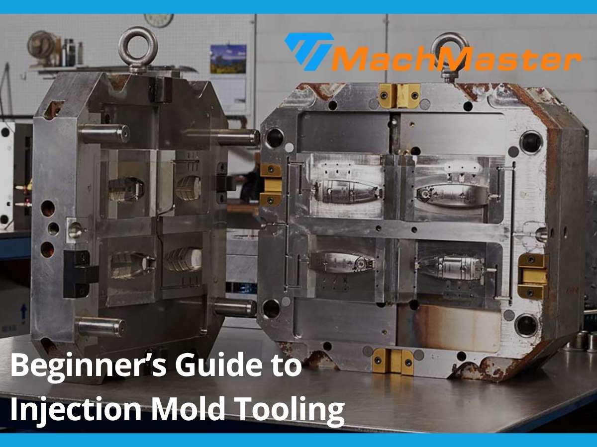 Beginner’s Guide To Injection Mold Tooling | Machmaster