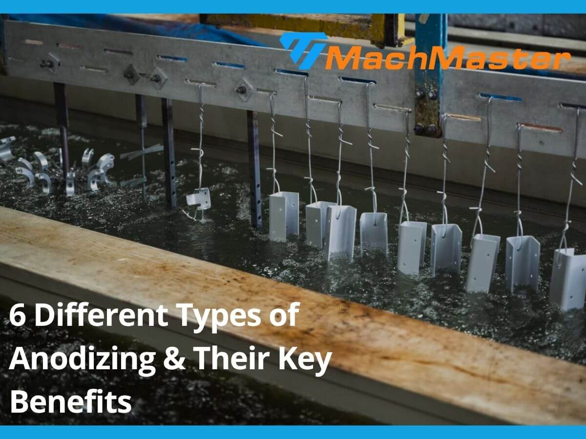 6 Different Types Of Anodizing & Their Key Benefits | Machmaster