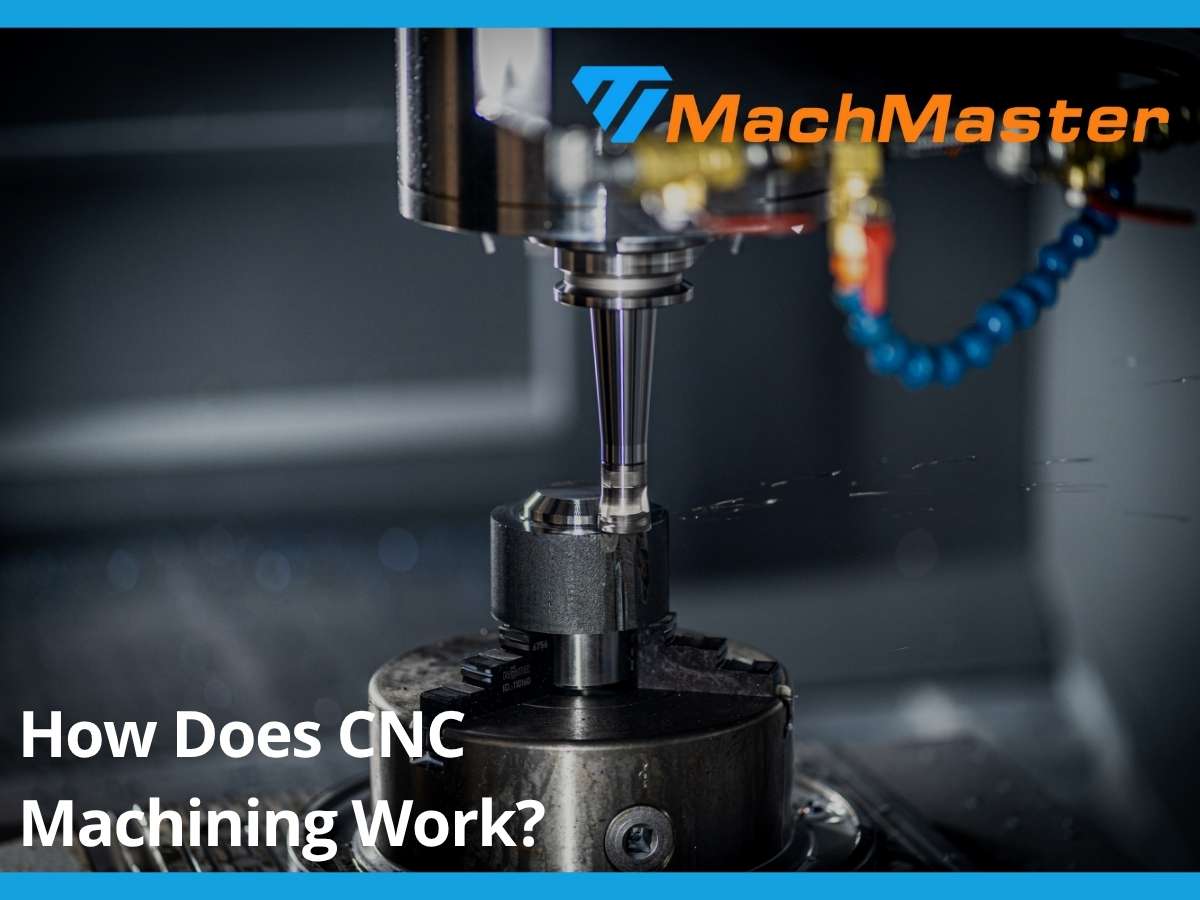 How Does CNC Machining Work? | Machmaster