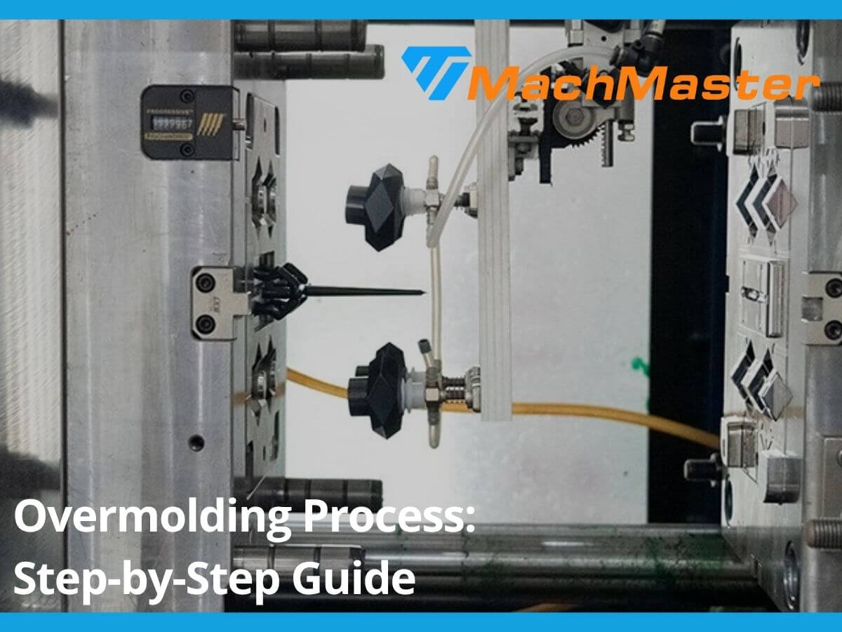 Overmolding Process: Step-by-Step Guide | Machmaster