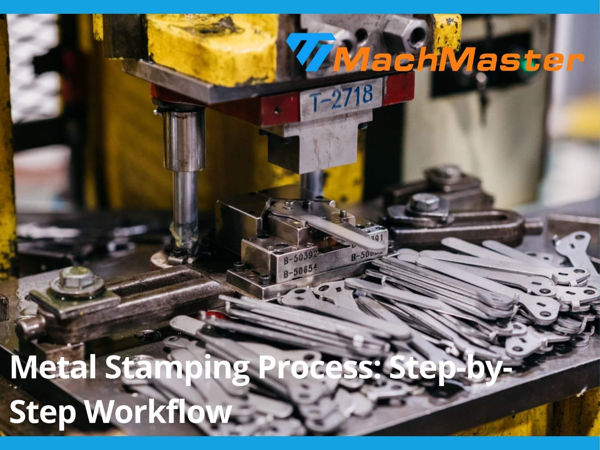 Metal Stamping Process: Step-by-Step Workflow | Machmaster