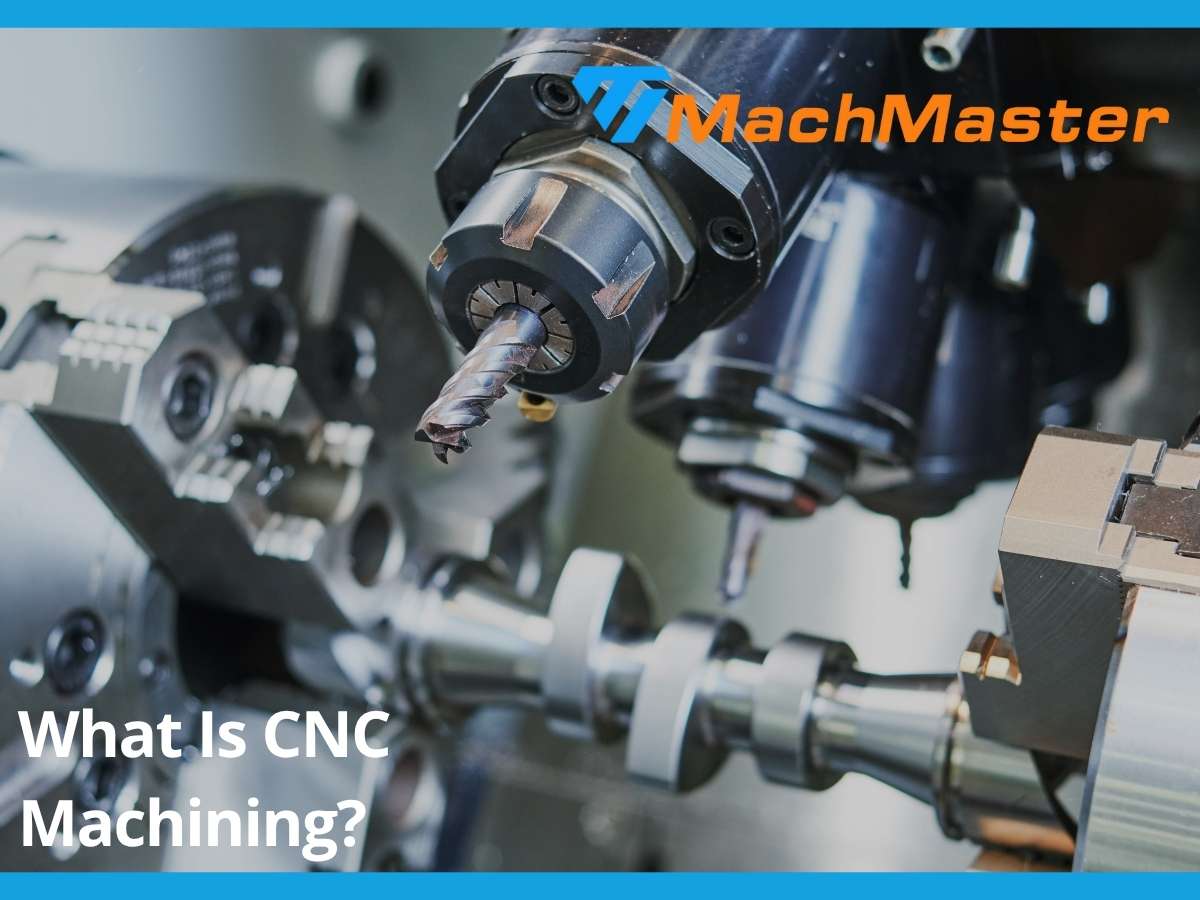 What Is CNC Machining? | Machmaster