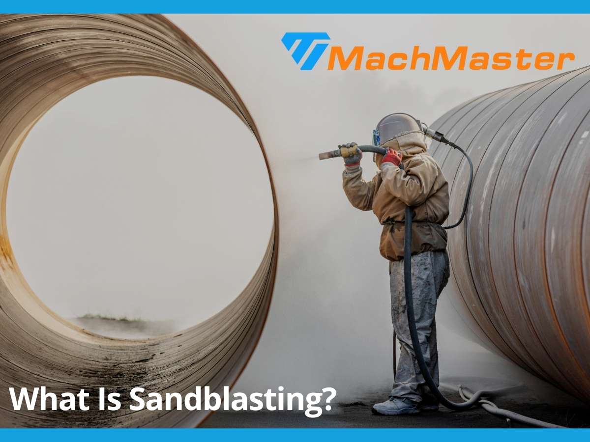 What Is Sandblasting? | Machmaster