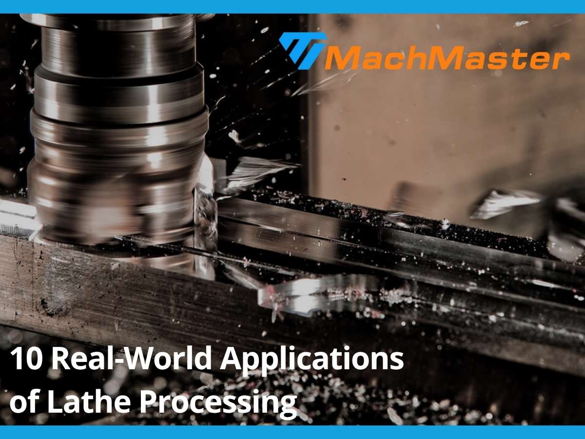 10 Real-World Applications Of Lathe Processing | Machmaster