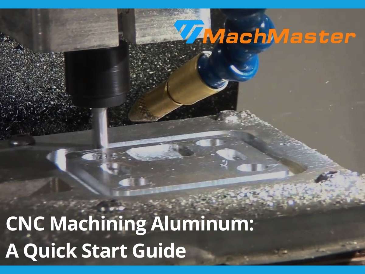 CNC Machining Aluminum: A Quick Start Guide | Machmaster