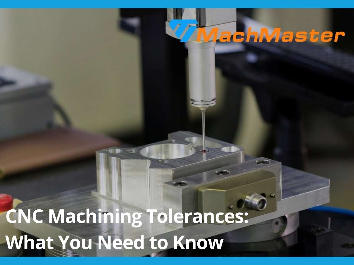 CNC Machining Tolerances: What You Need To Know | Machmaster