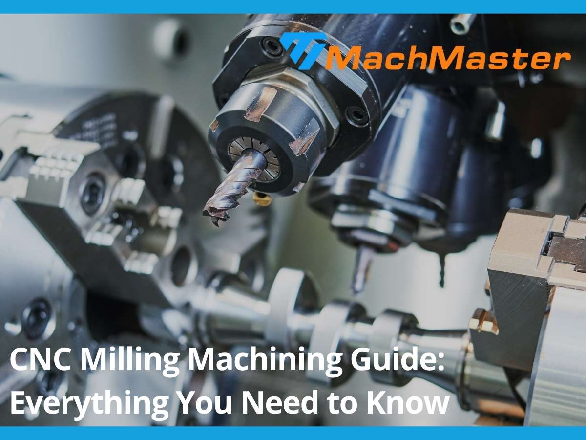 CNC Milling Machining Guide: Everything You Need To Know | Machmaster