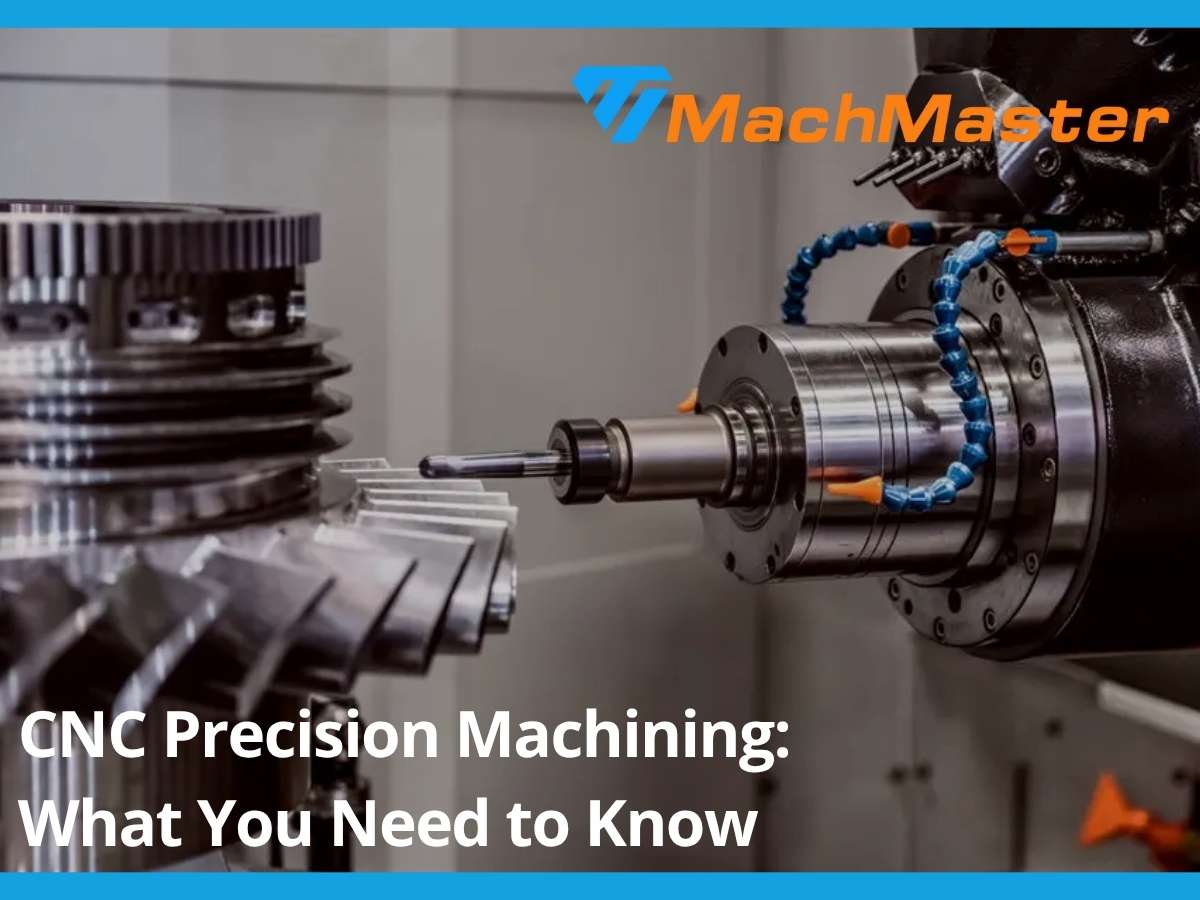 CNC Precision Machining: What You Need To Know | Machmaster