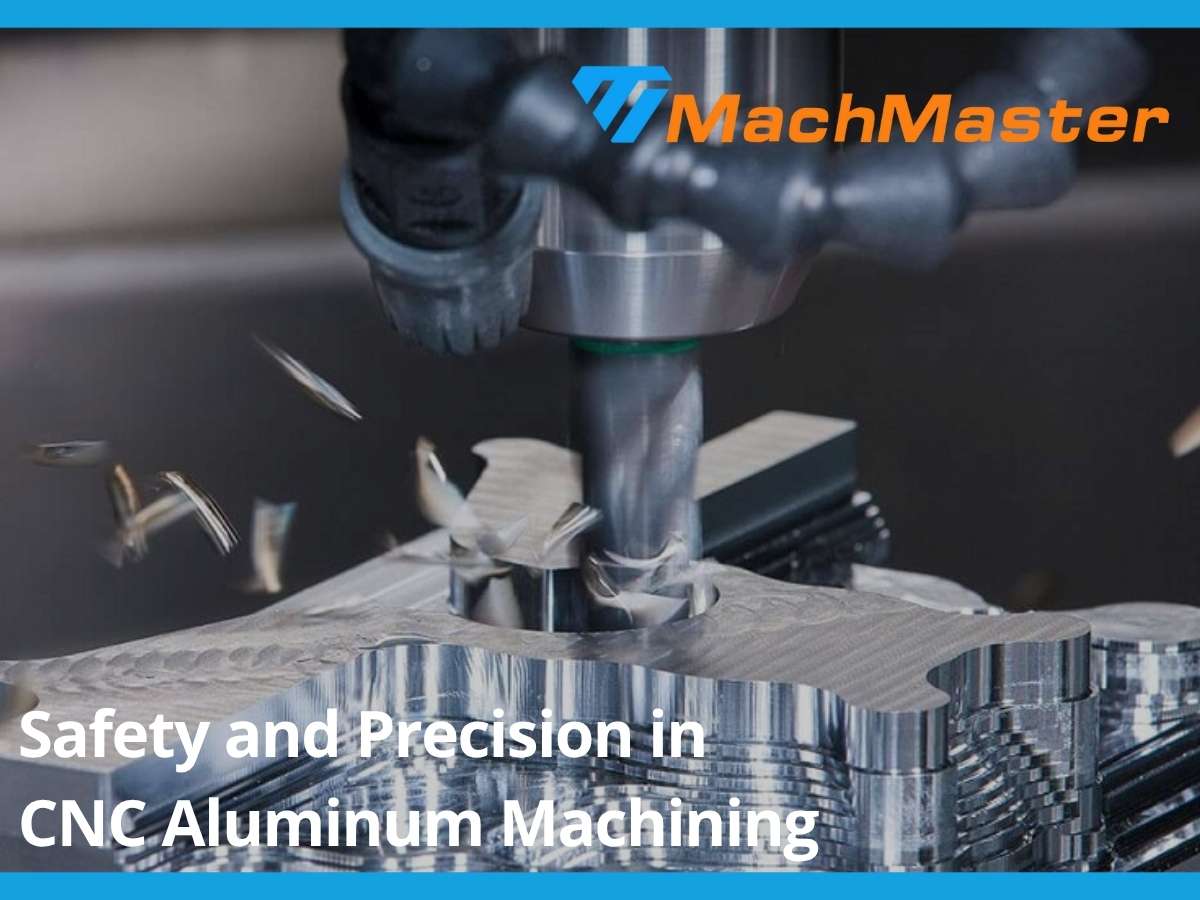 Safety And Precision In CNC Aluminum Machining | Machmaster