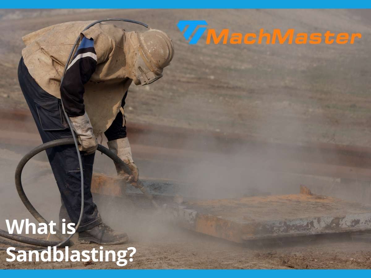 What Is Sandblasting? | Machmaster
