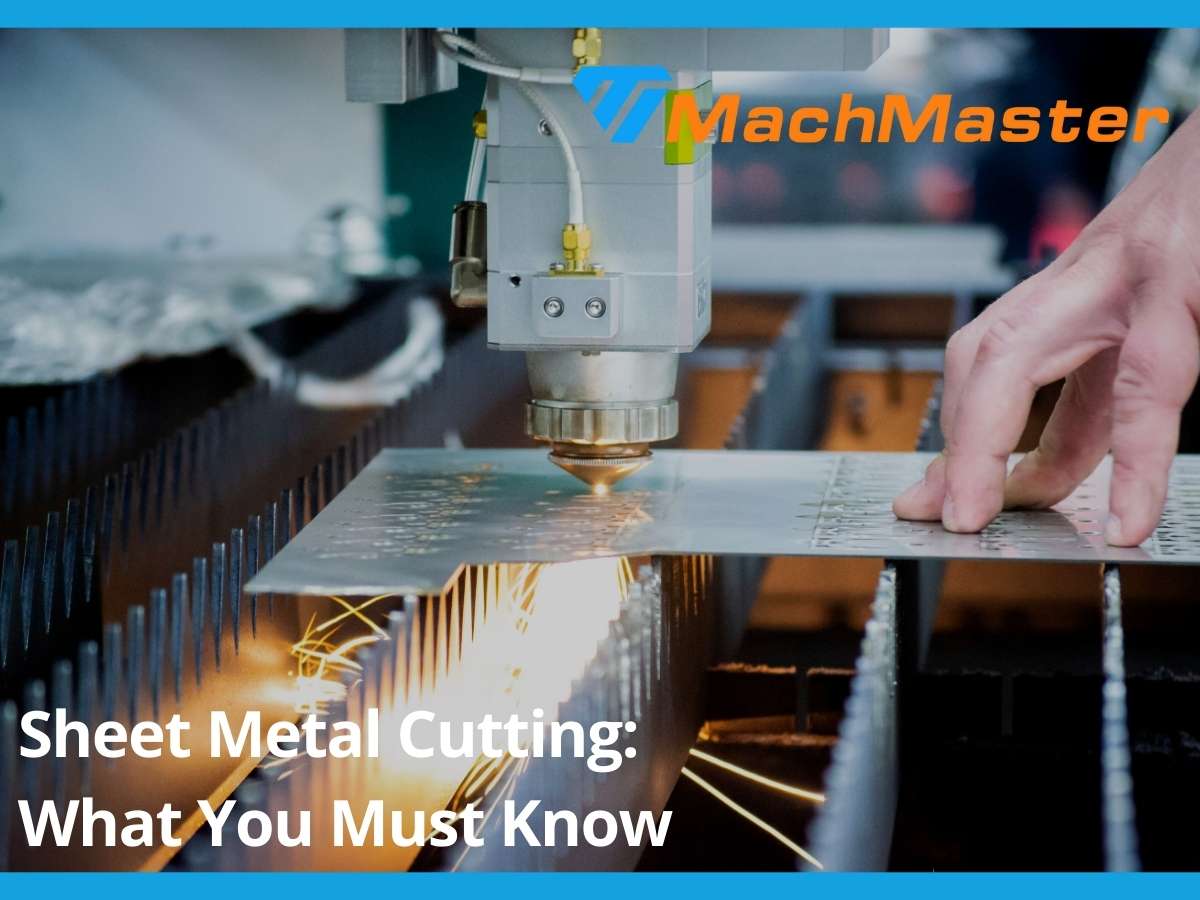 Sheet Metal Cutting: What You Must Know | Machmaster