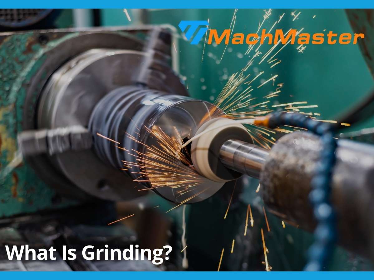 What Is Grinding? | Machmaster