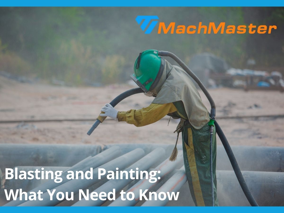 Blasting And Painting: What You Need To Know | Machmaster