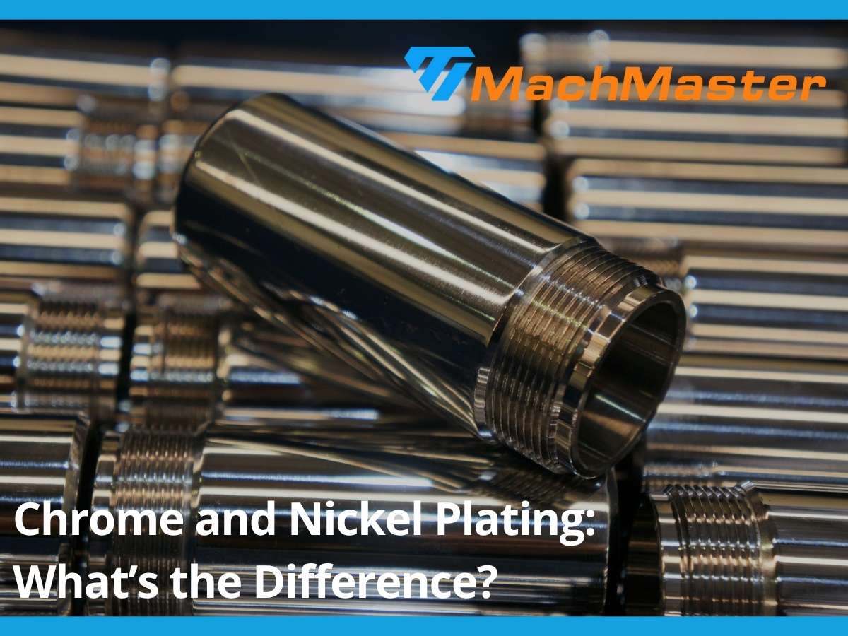 Chrome And Nickel Plating: What’s The Difference? | Machmaster
