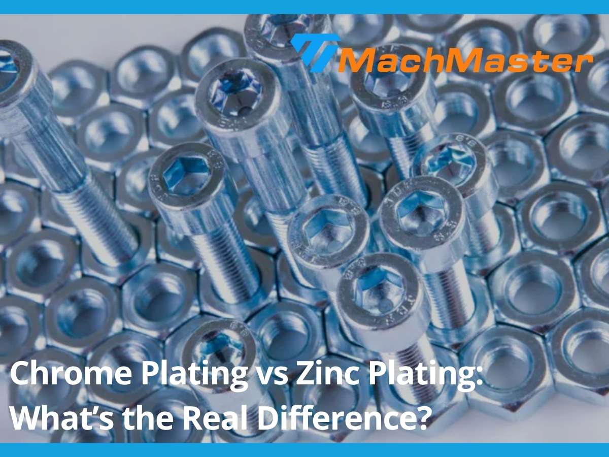 Chrome Plating Vs Zinc Plating: What’s The Real Difference? | Machmaster