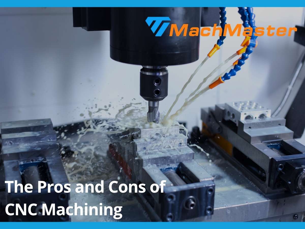The Pros And Cons Of CNC Machining | Machmaster