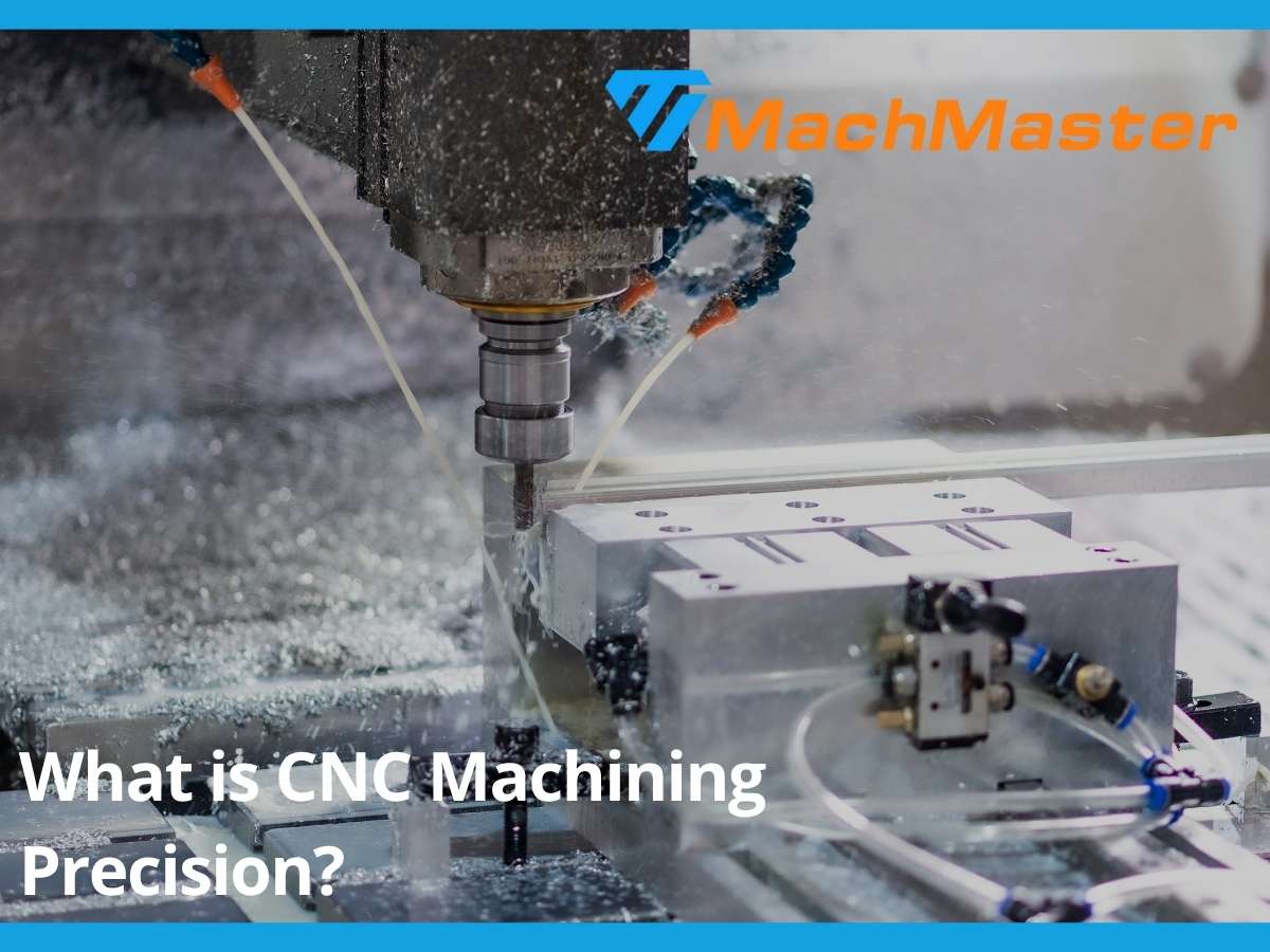 What Is CNC Machining Precision? | Machmaster
