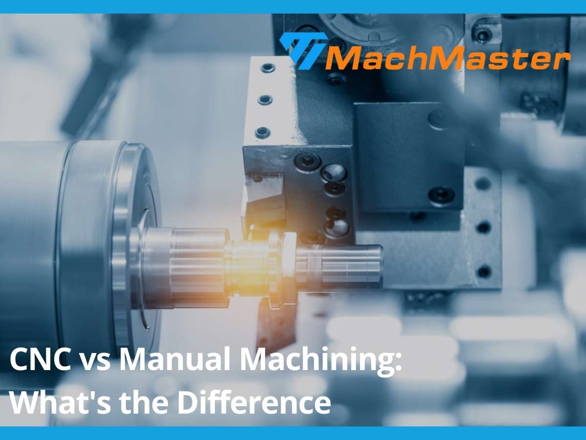 CNC Vs Manual Machining: What's The Difference | Machmaster