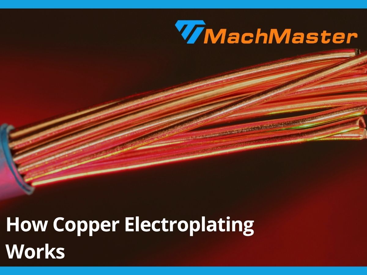 How Copper Electroplating Works | Machmaster