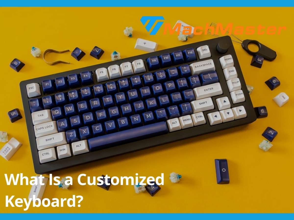 What Is A Customized Keyboard? | Machmaster
