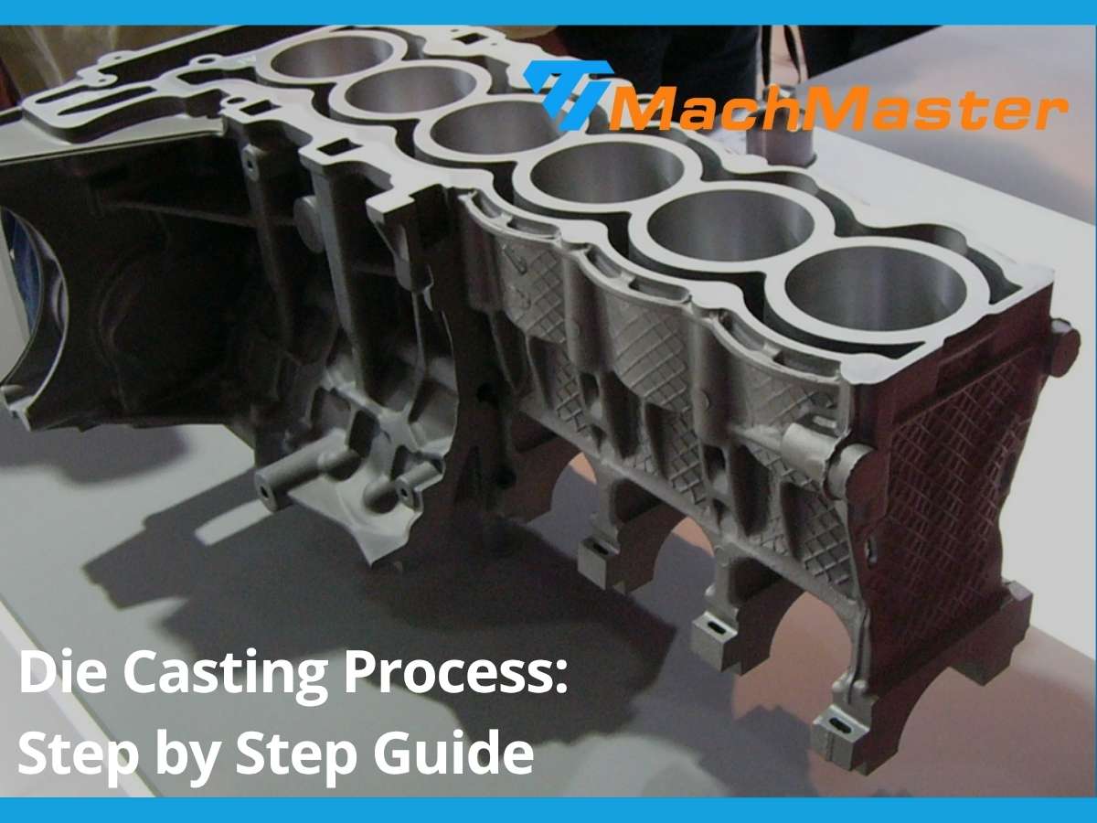 Die Casting Process: Step By Step Guide | Machmaster