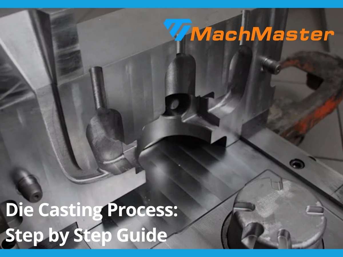 Die Casting Process: Step By Step Guide | Machmaster