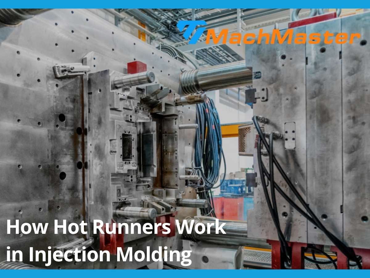 How Hot Runners Work In Injection Molding | Machmaster