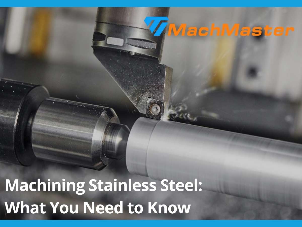 Machining Stainless Steel: What You Need To Know | Machmaster