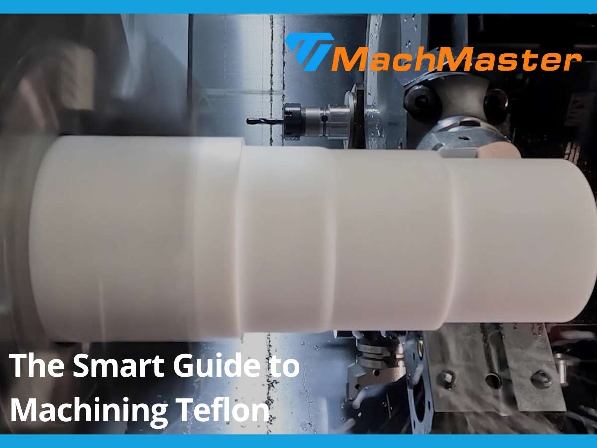 The Smart Guide To Machining Teflon | Machmaster