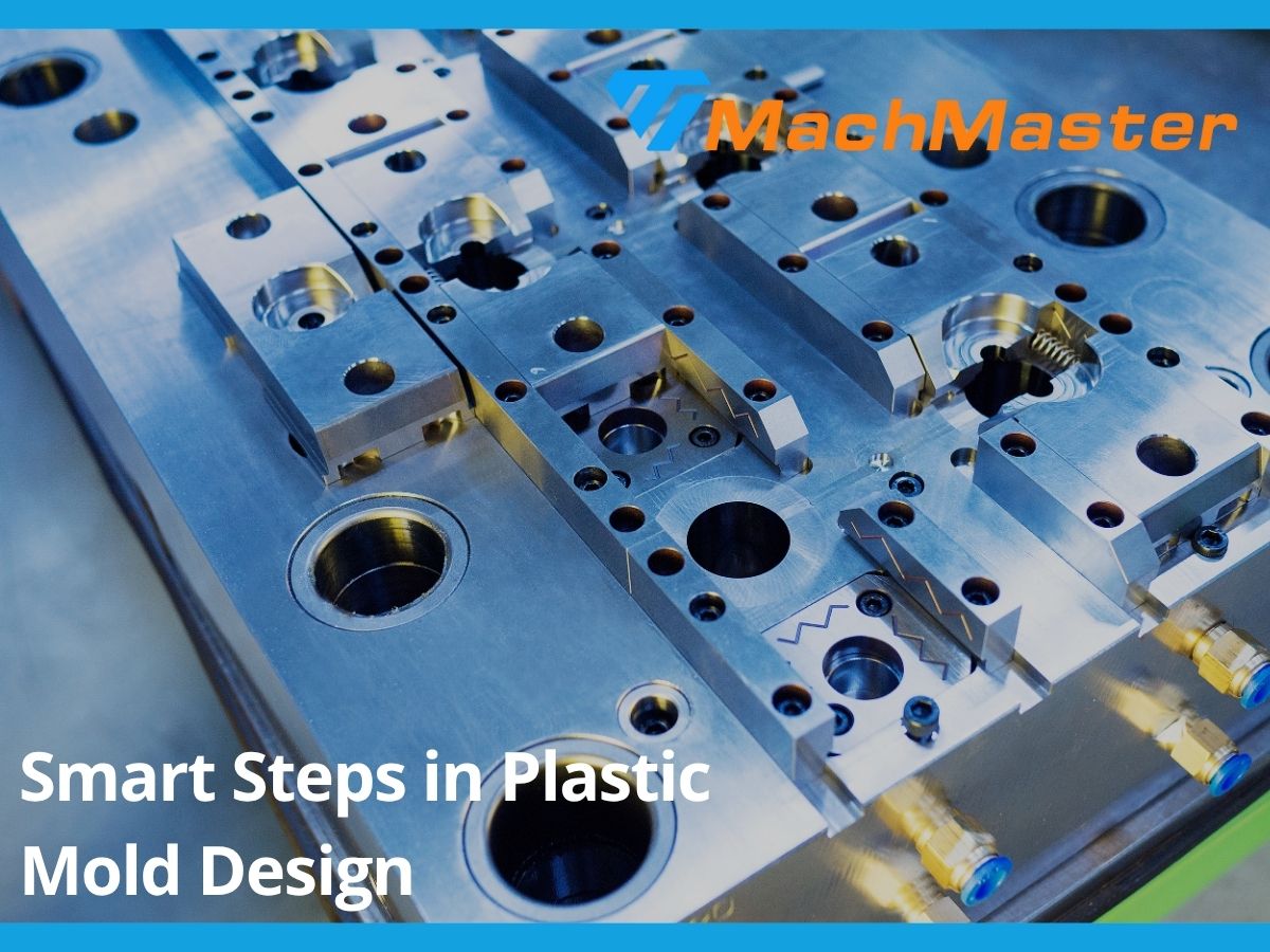 Smart Steps In Plastic Mold Design | Machmaster