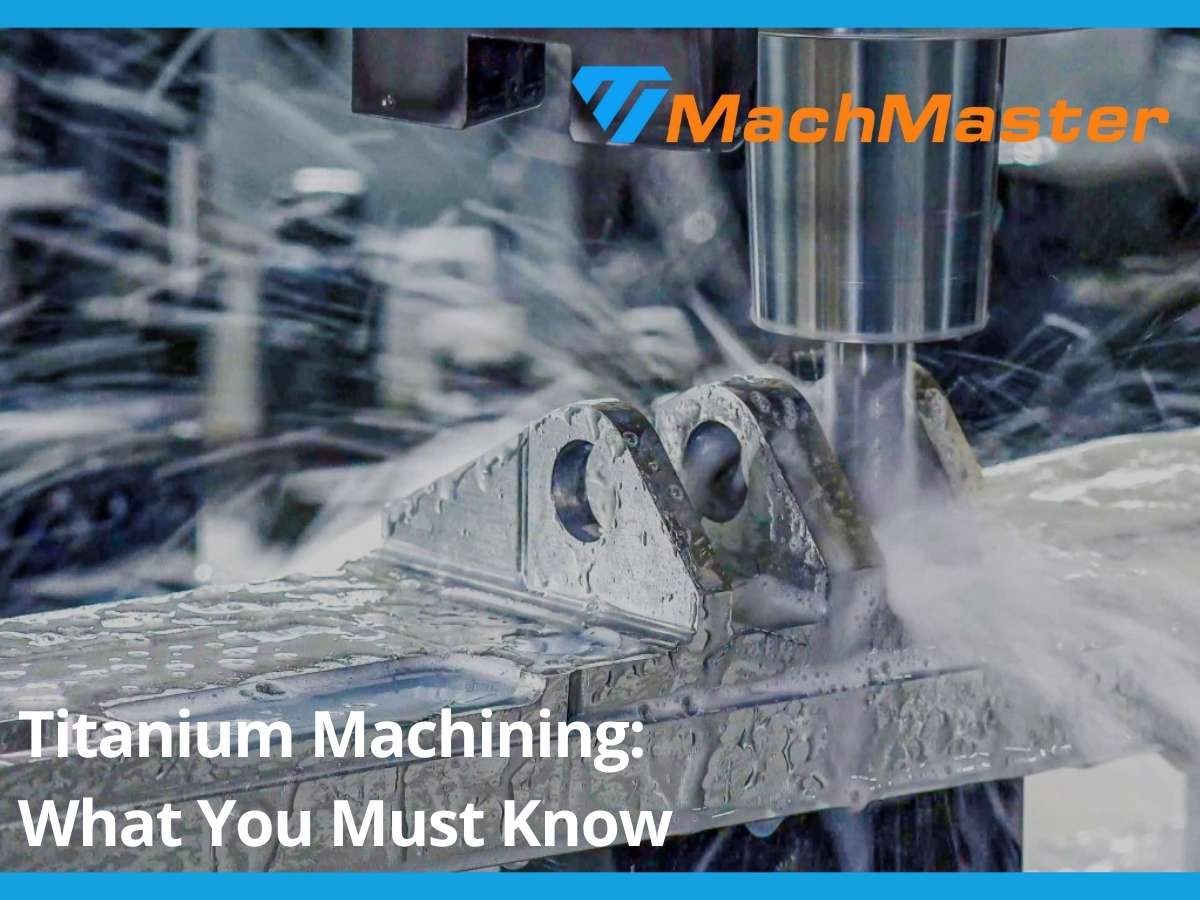 Titanium Machining: What You Must Know | Machmaster