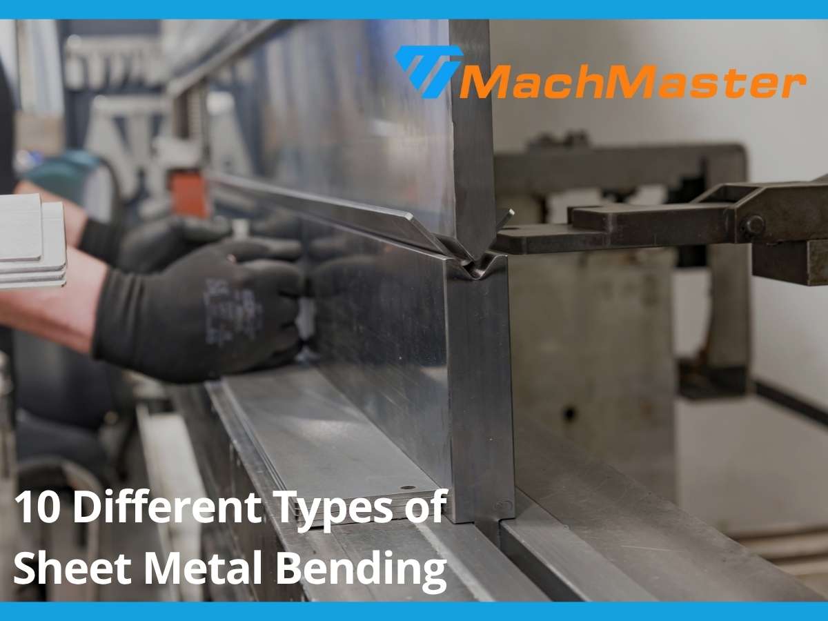 10 Different Types Of Sheet Metal Bending | Machmaster