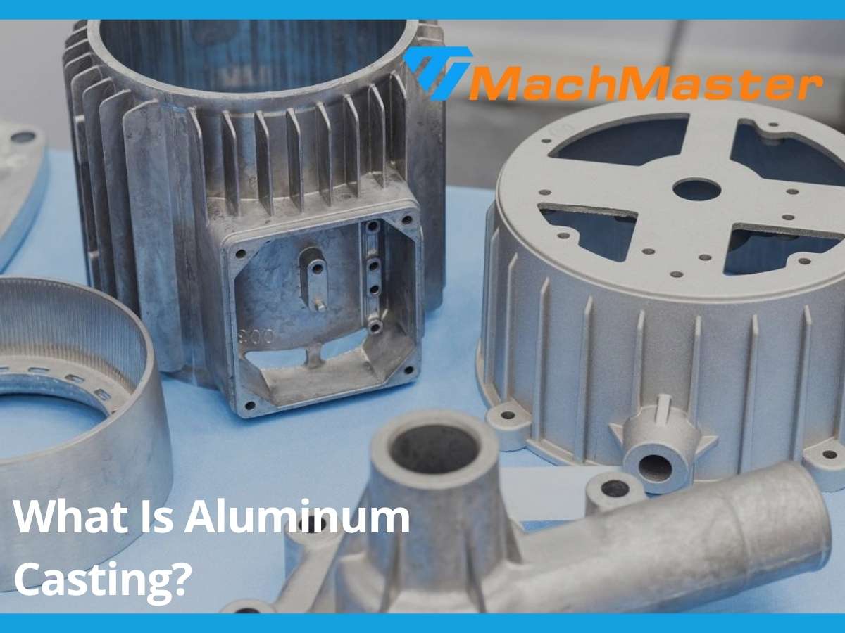 What Is Aluminum Casting? | Machmaster