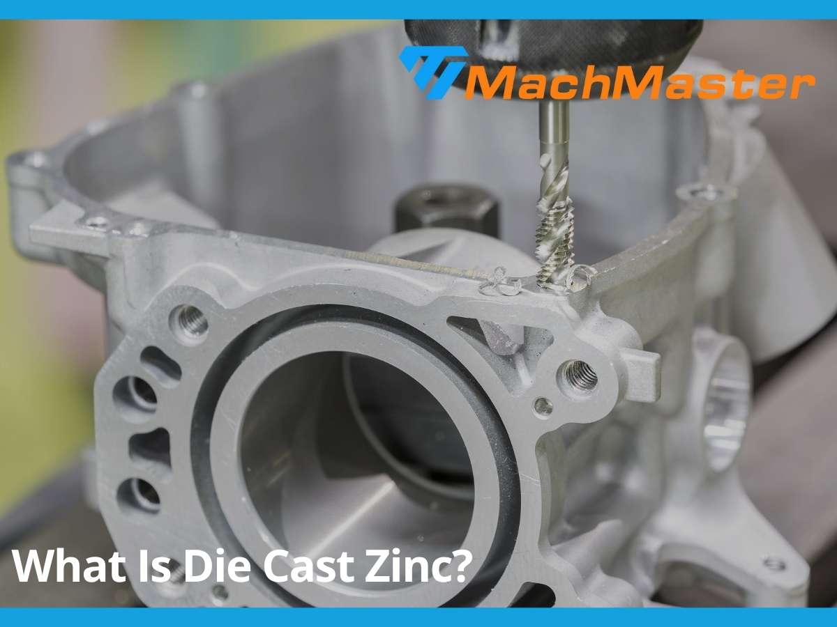 What Is Die Cast Zinc? | Machmaster