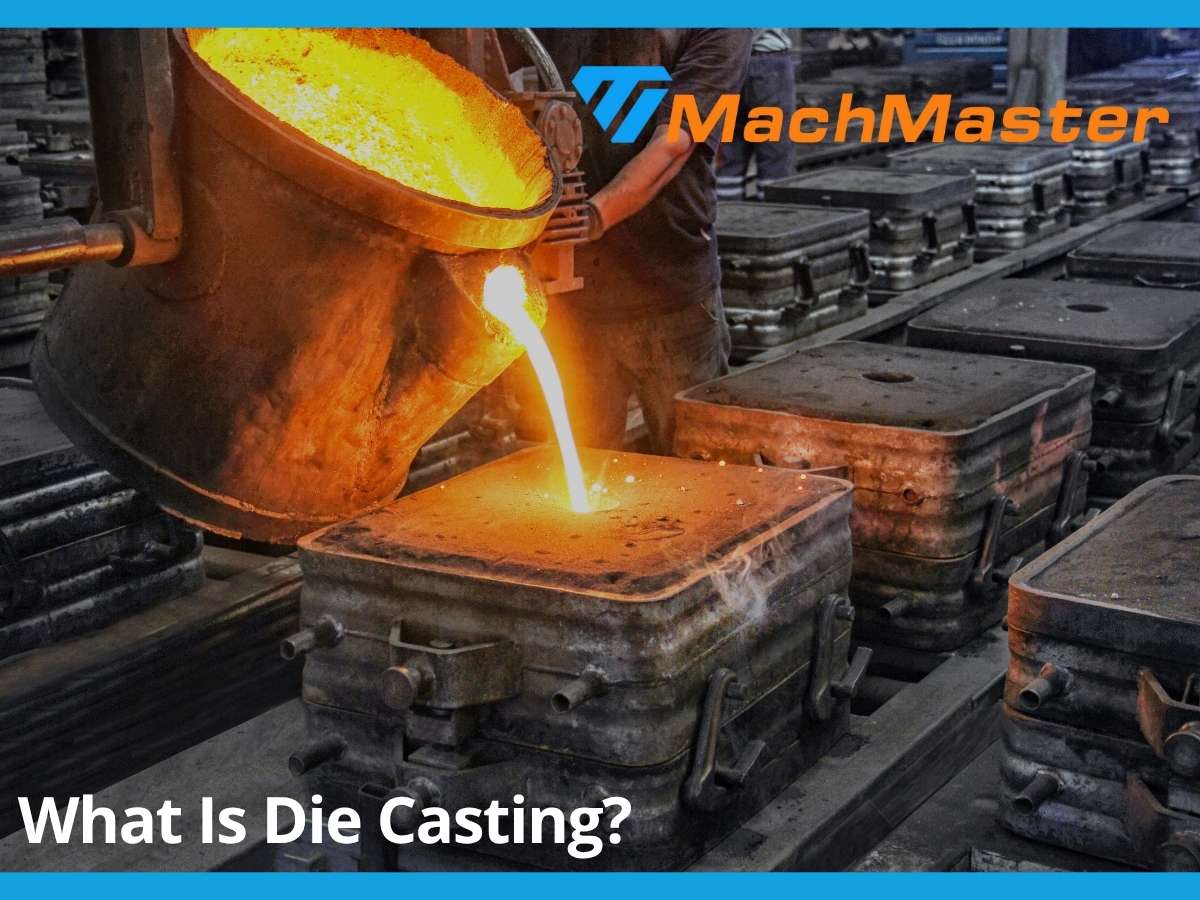 What Is Die Casting? | Machmaster