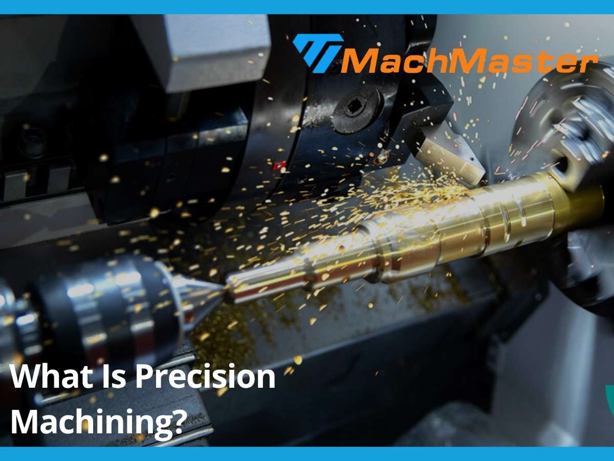 What Is Precision Machining? | Machmaster
