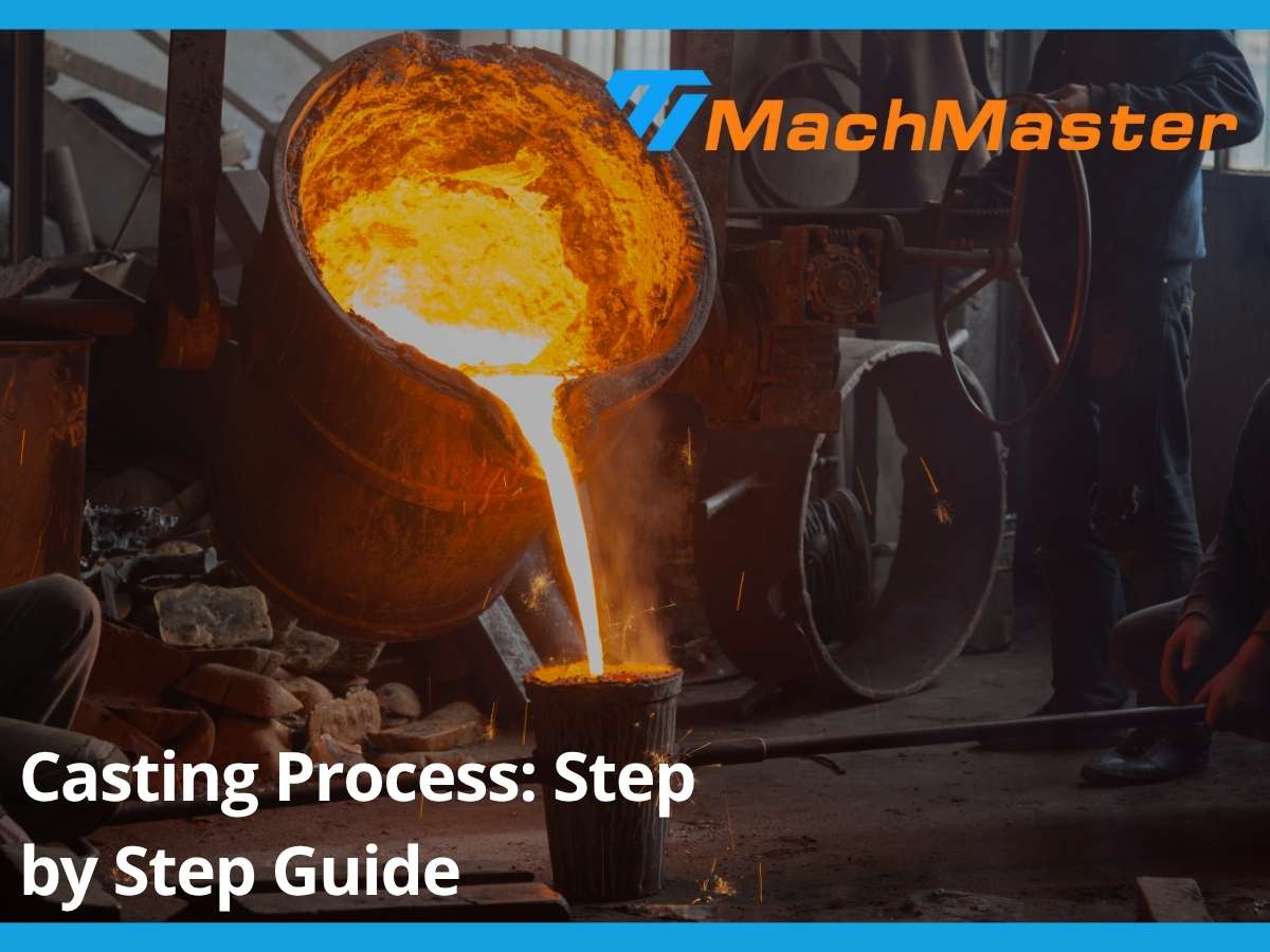 Casting Process: Step By Step Guide | Machmaster