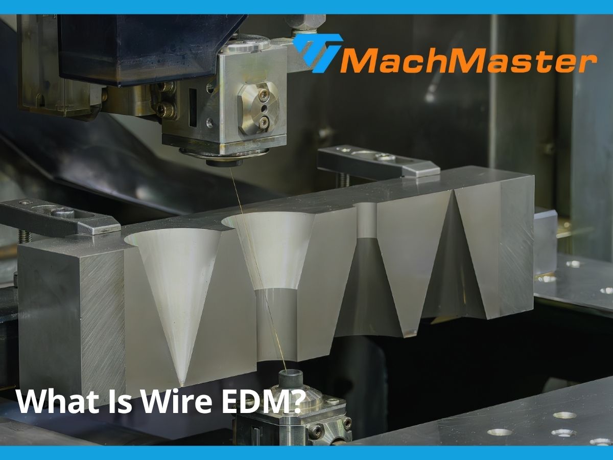 What Is Wire EDM? | Machmaster